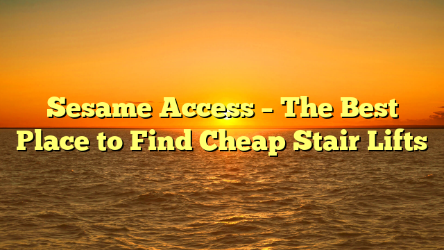 Sesame Access - The Best Place to Find Cheap Stair Lifts « the-monarch ...